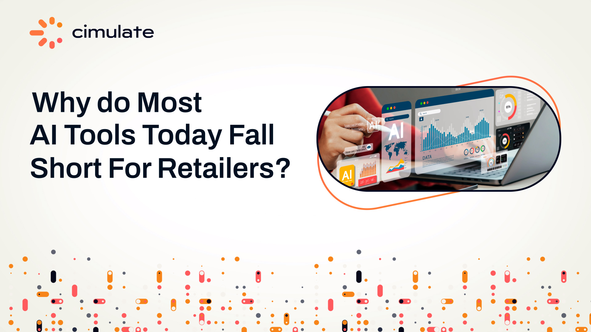 Why Most AI Tools Fail Retailers (And What Actually Works) - Cimulate AI