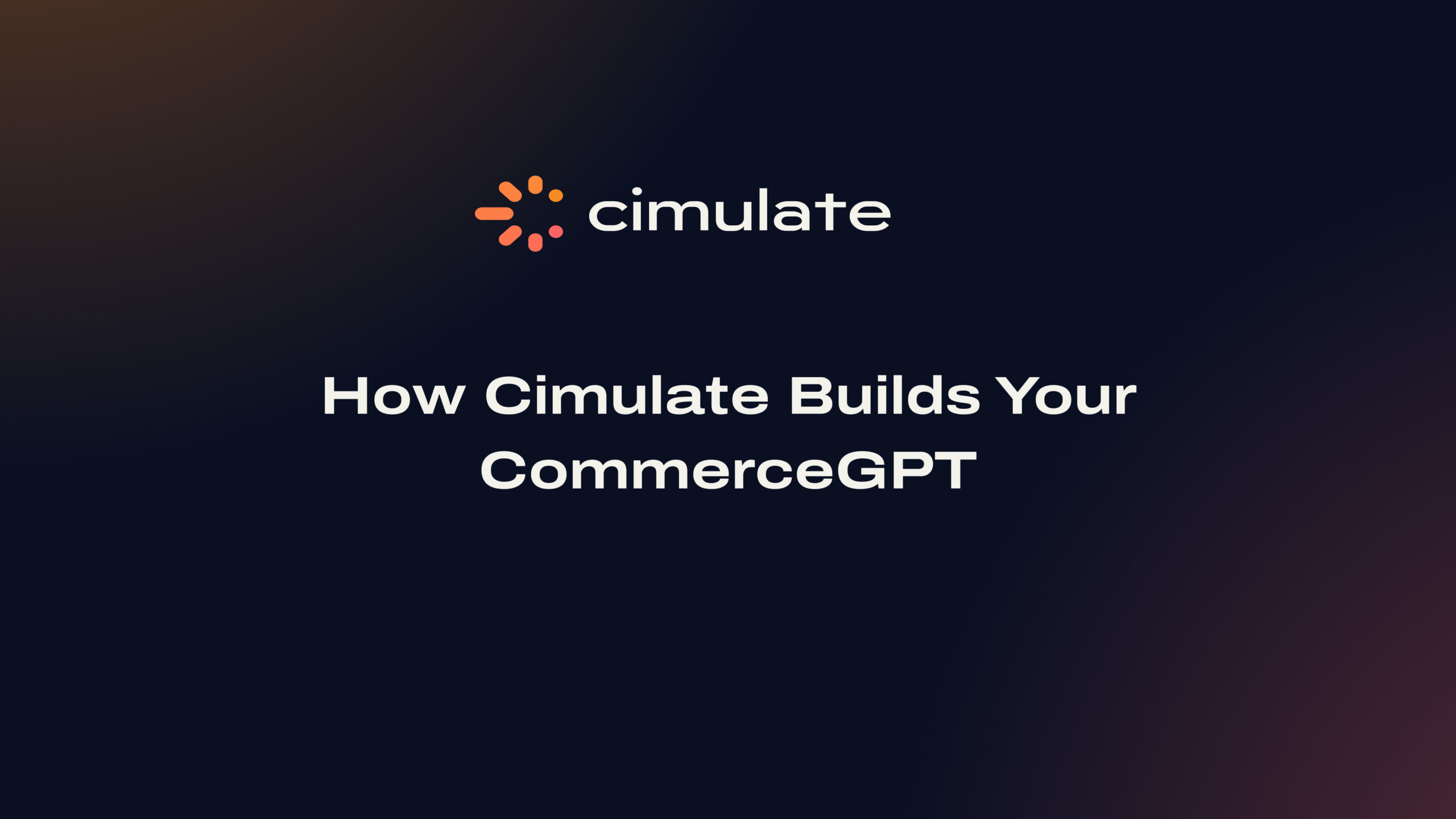 How Cimulate Builds Your CommerceGPT - Cimulate AI